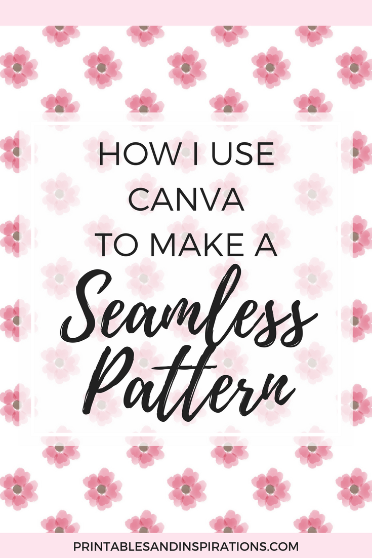 How I Use Canva To Make A Seamless Pattern Part 1 Printables And